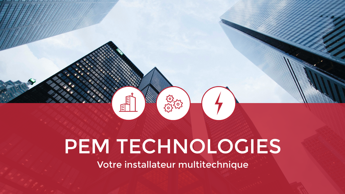 PEM Technologies Votre Installateur Multi-Techniques - Electrom Groupe